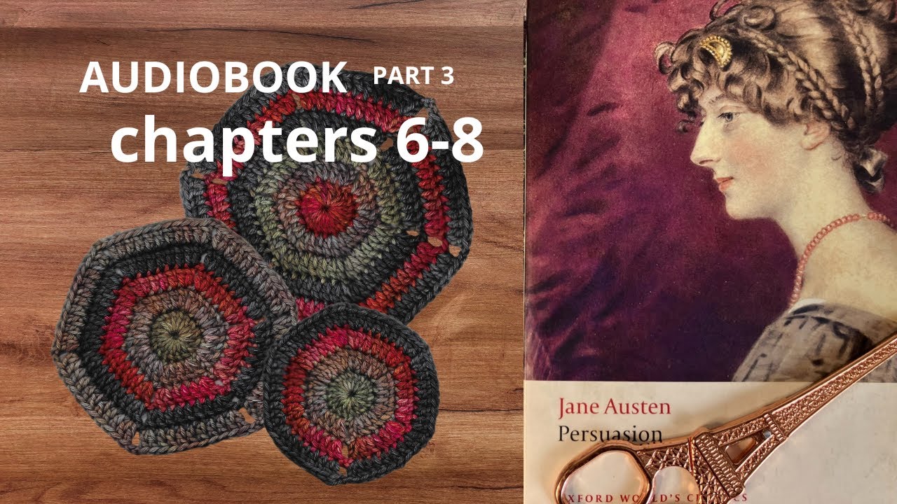 Jane Austen's PERSUASION part 3 - cozy audiobook with crochet (chapters ...