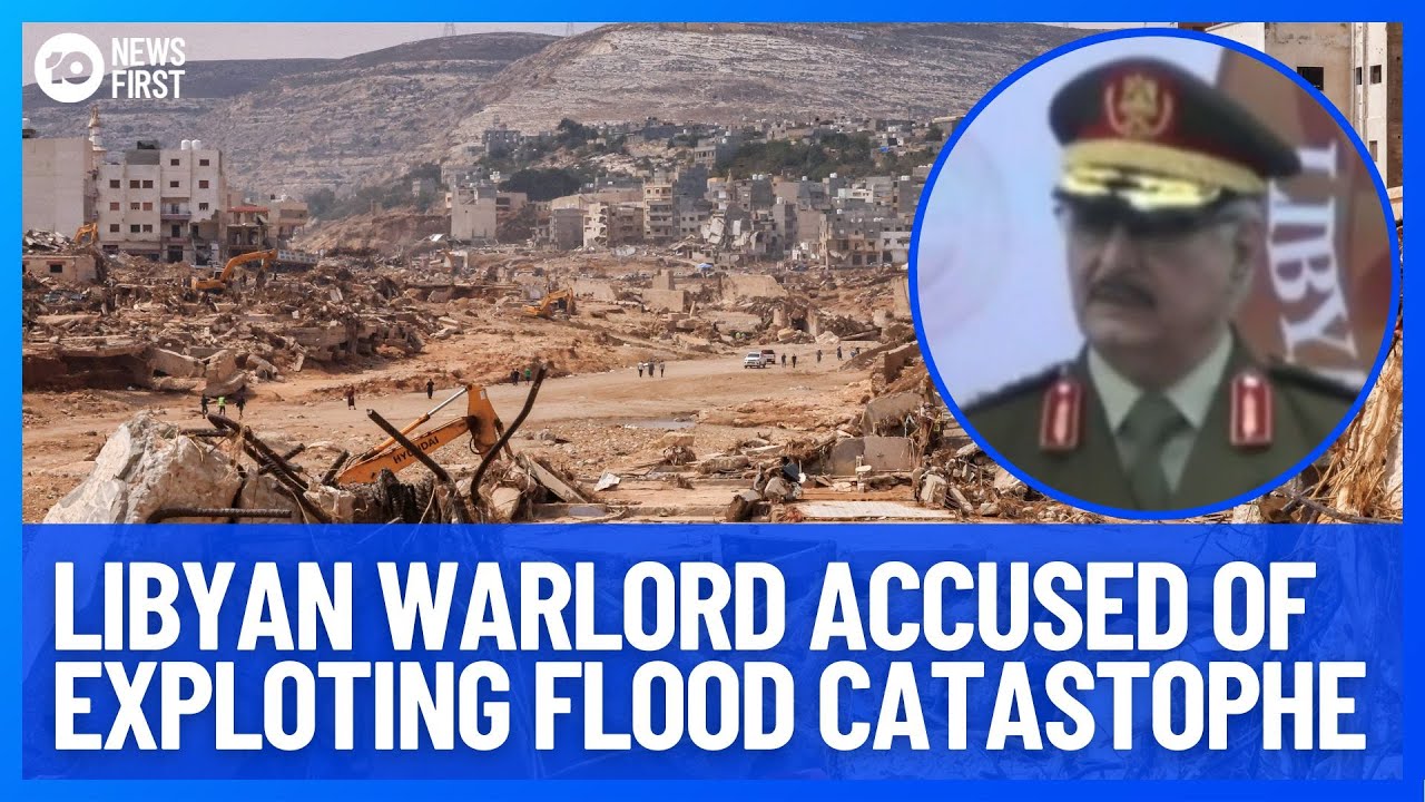 Libyan Warlord Accused of Exploiting Crisis in Libya After Derna Flood | Studio 10 - YouTube