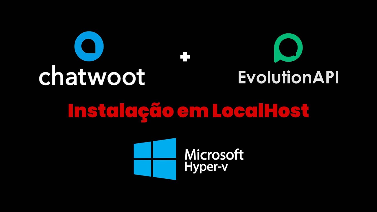 Chatwoot 3.4 + EvolutionAPI 1.6.1 (localhost com maquina virtual) Hyper-V - YouTube