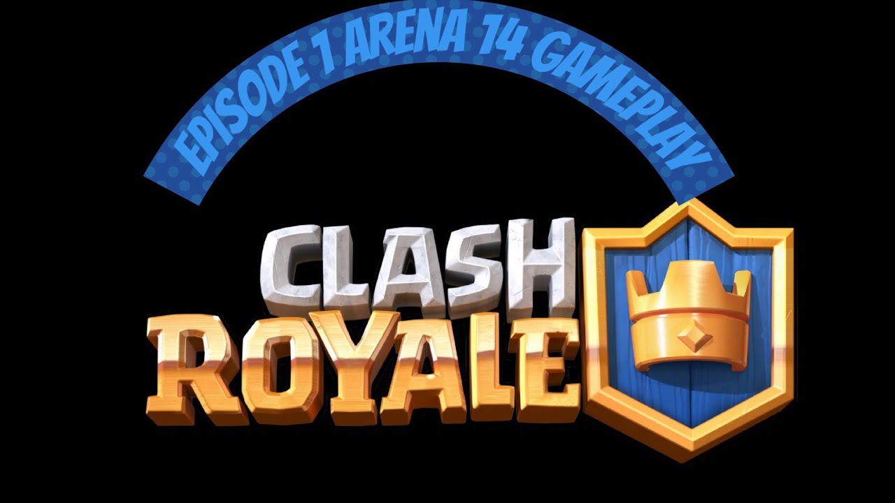 Arena 14 Clash Royale Gameplay Episode 1 - YouTube