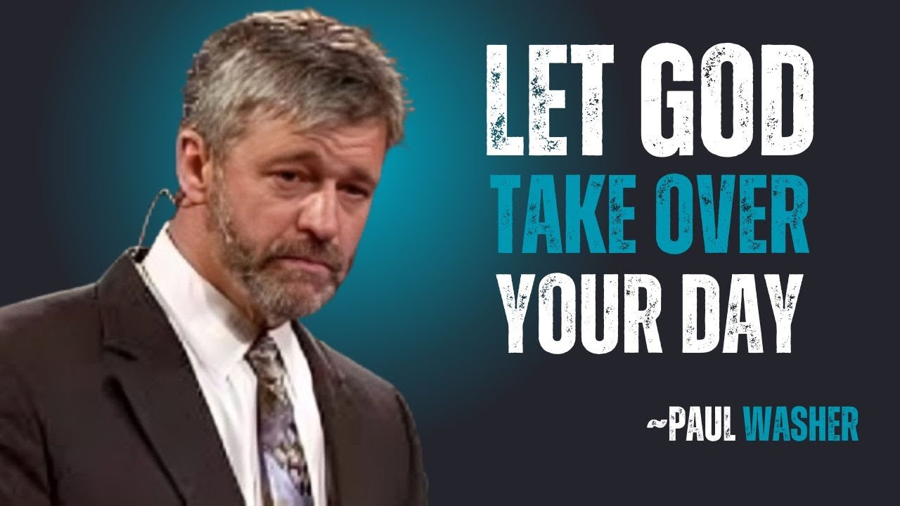 LET GOD TAKE OVER YOUR DAY|PAUL WASHER BEST MOTIVATION SPEECH|# ...