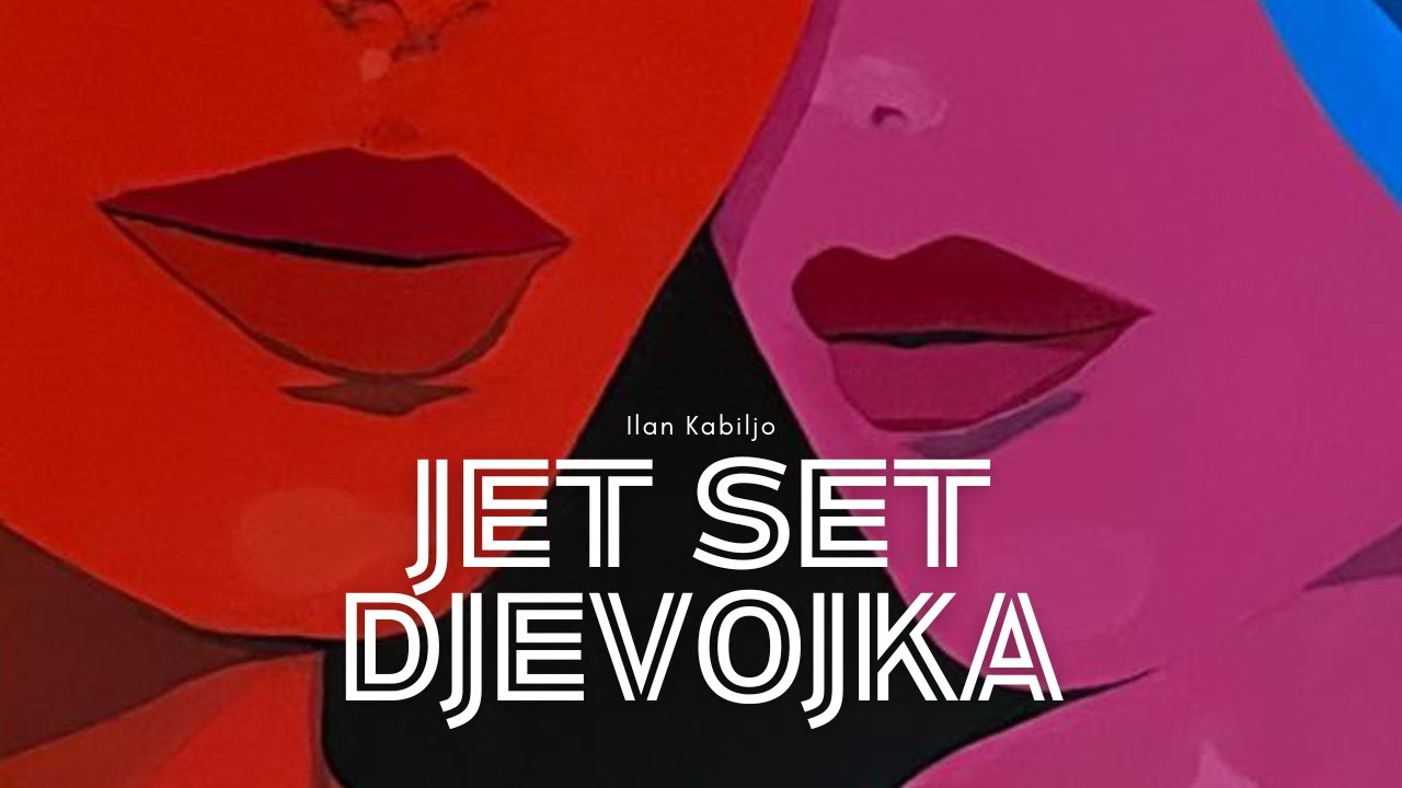 Ilan Kabiljo - Jet set djevojka (Official lyric video) - YouTube
