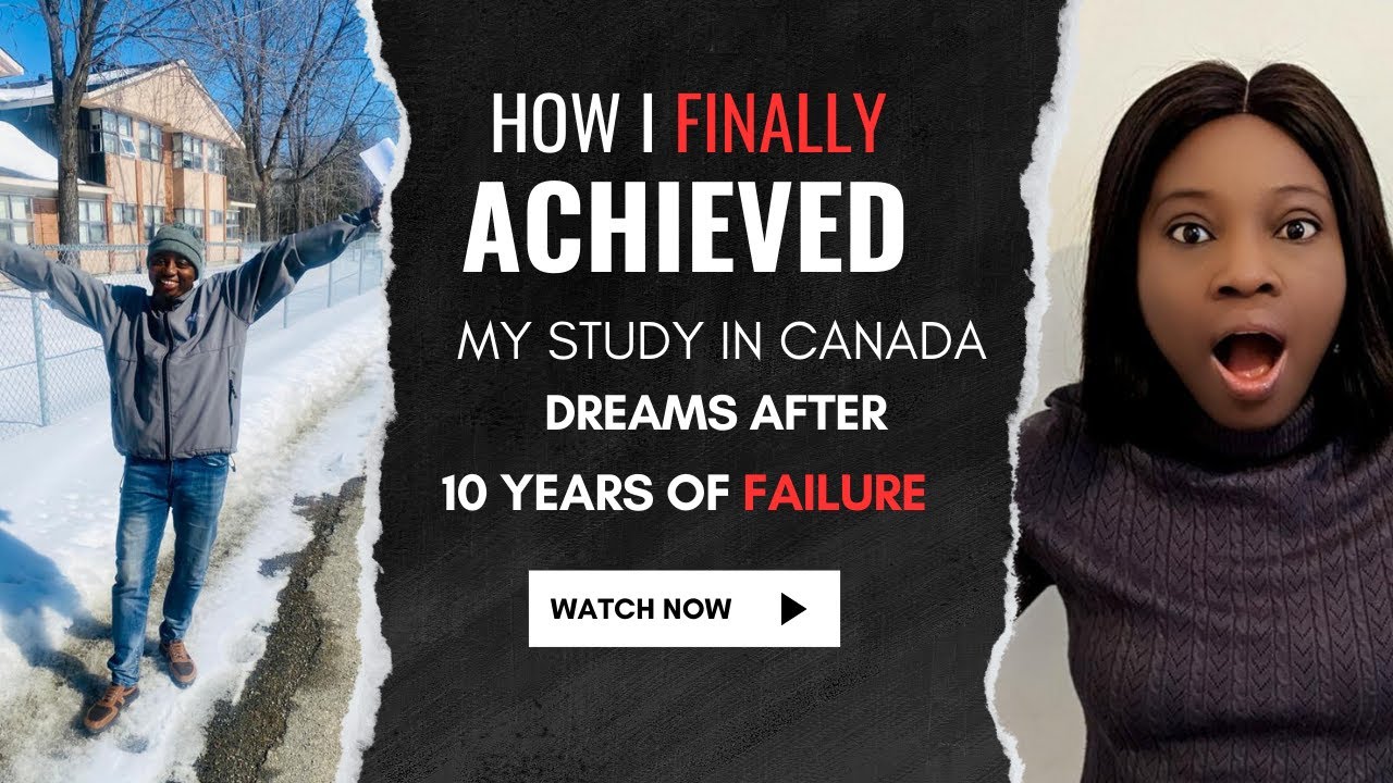 How I FINALLY achieved my study in CANADA dream after 10 years of ...