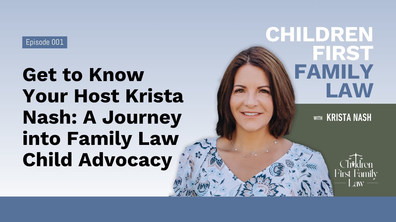 Ep1: Get to Know Your Host Krista Nash: A Journey into Family Law Child ...