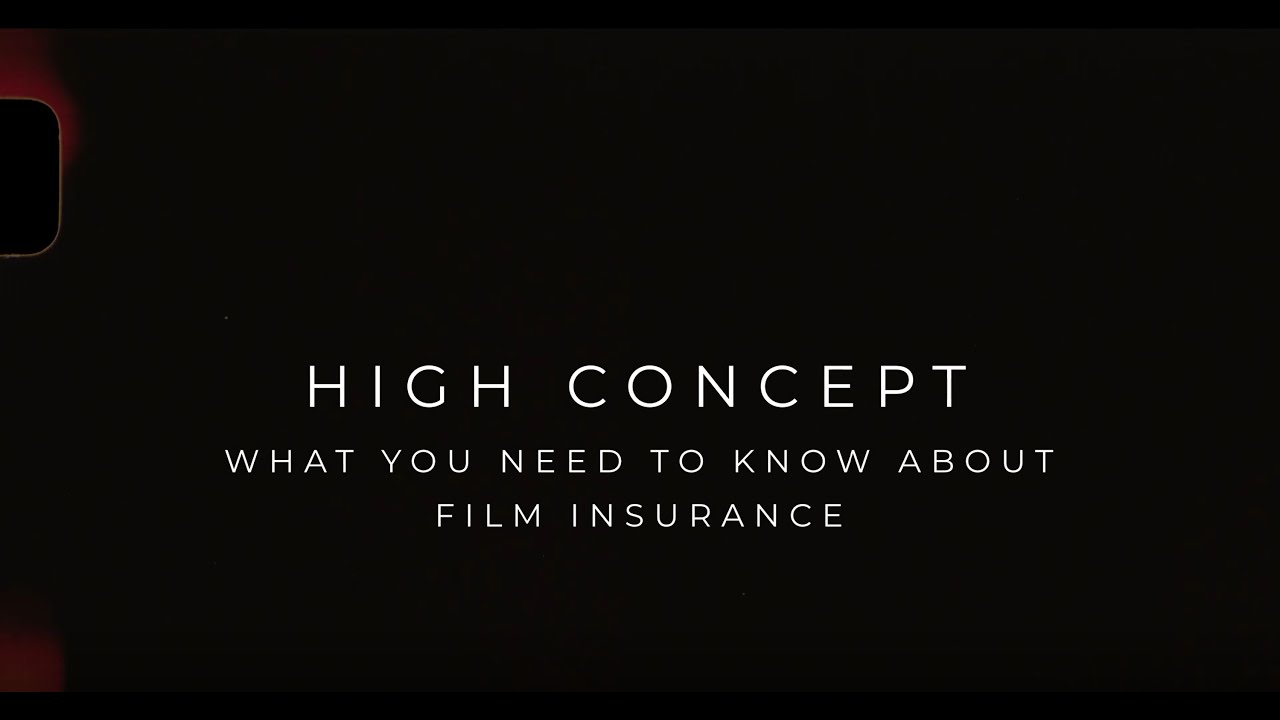High Concept: What You Need To Know About Film Insurance - YouTube