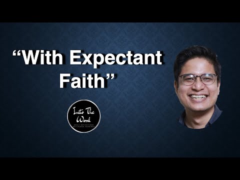 'WITH EXPECTANT FAITH' by Christopher Felix. INTO THE WORD: Thursday 19 ...