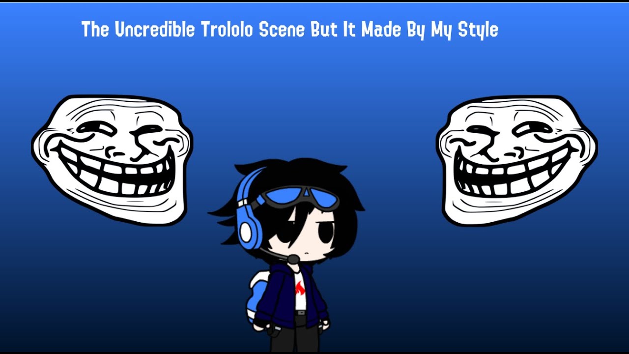 The Uncredible Trololo Scene But It Made By My Style - YouTube