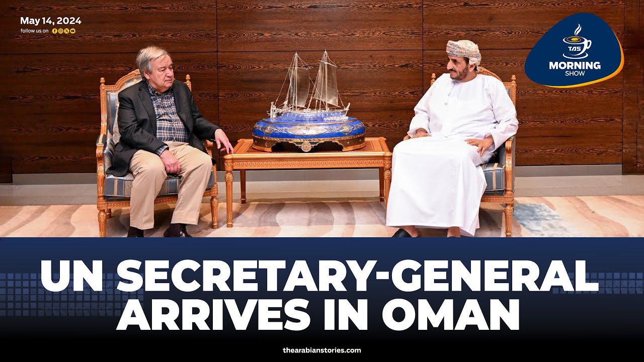 TAS Morning Show: UN Secretary-General arrives in Oman| The Arabian ...
