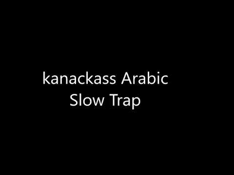 Kanackass Arabic SLOW TRAP