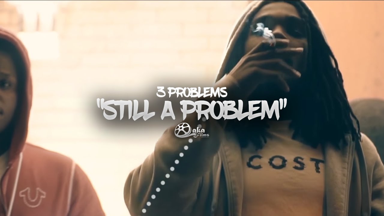 3 Problems - "Still A Problem" (Official Music Video) - YouTube