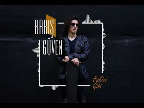 Barış Güven- Eskisi Gibi