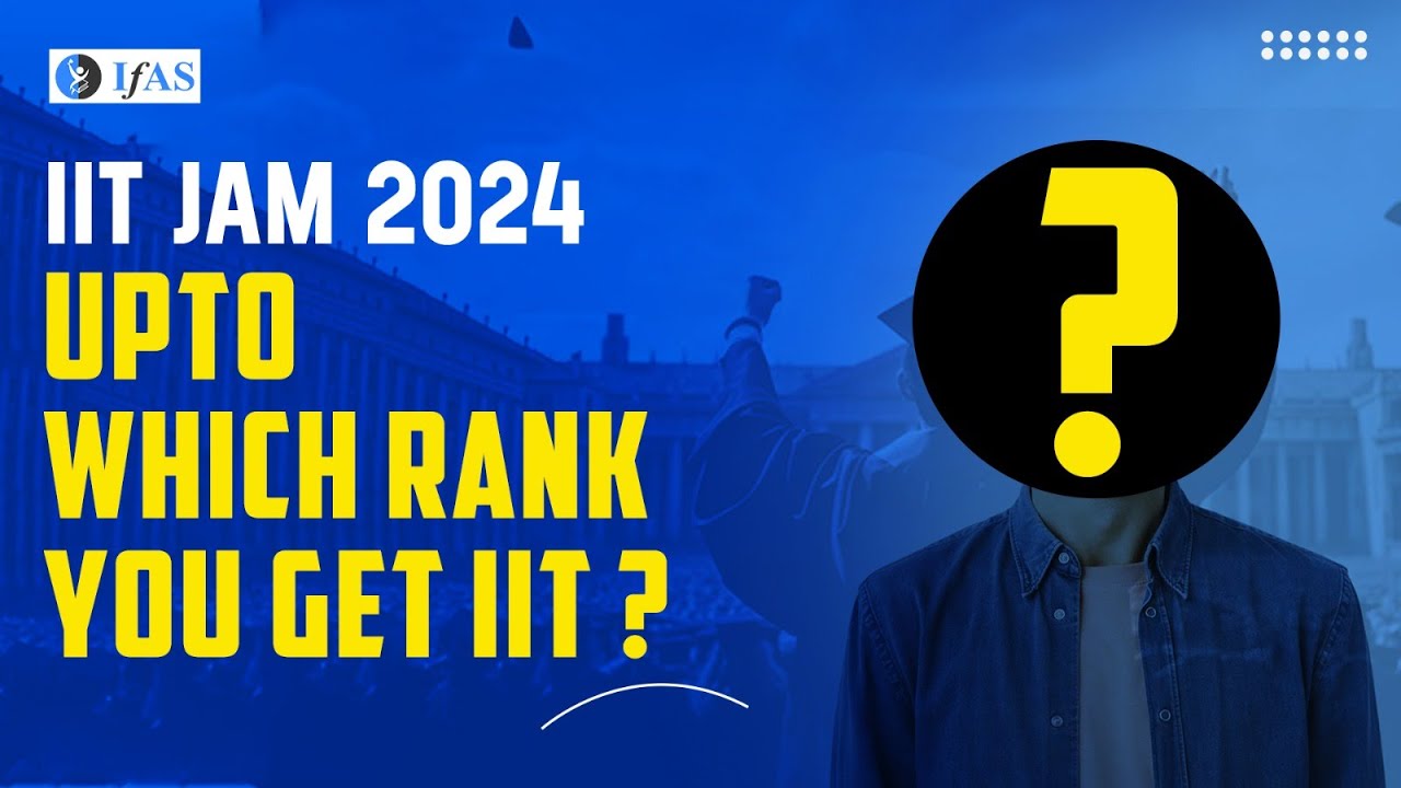 Upto Which Rank You Get IIT ? | IIT JAM Mathematics | IIT JAM Rank Info ...