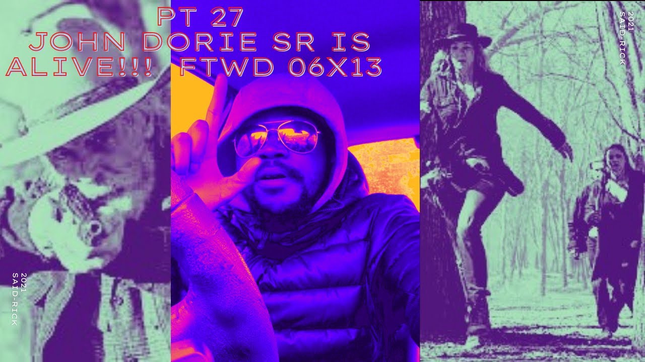 PT 27 JOHN DORIE SR IS ALIVE!!!! FTWD 06X13 JD REVIEW - YouTube
