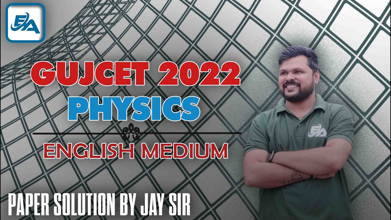 PHYSICS 2022 GUJCET ENGLISH MEDIUM PAPER SOLUTION |GUJCET 2024 PREPARATION | EDUTECH ACADEMY ...