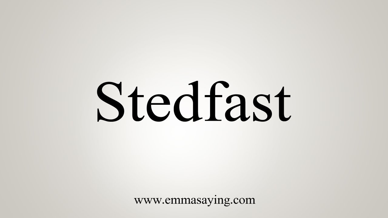 How To Say Stedfast - YouTube