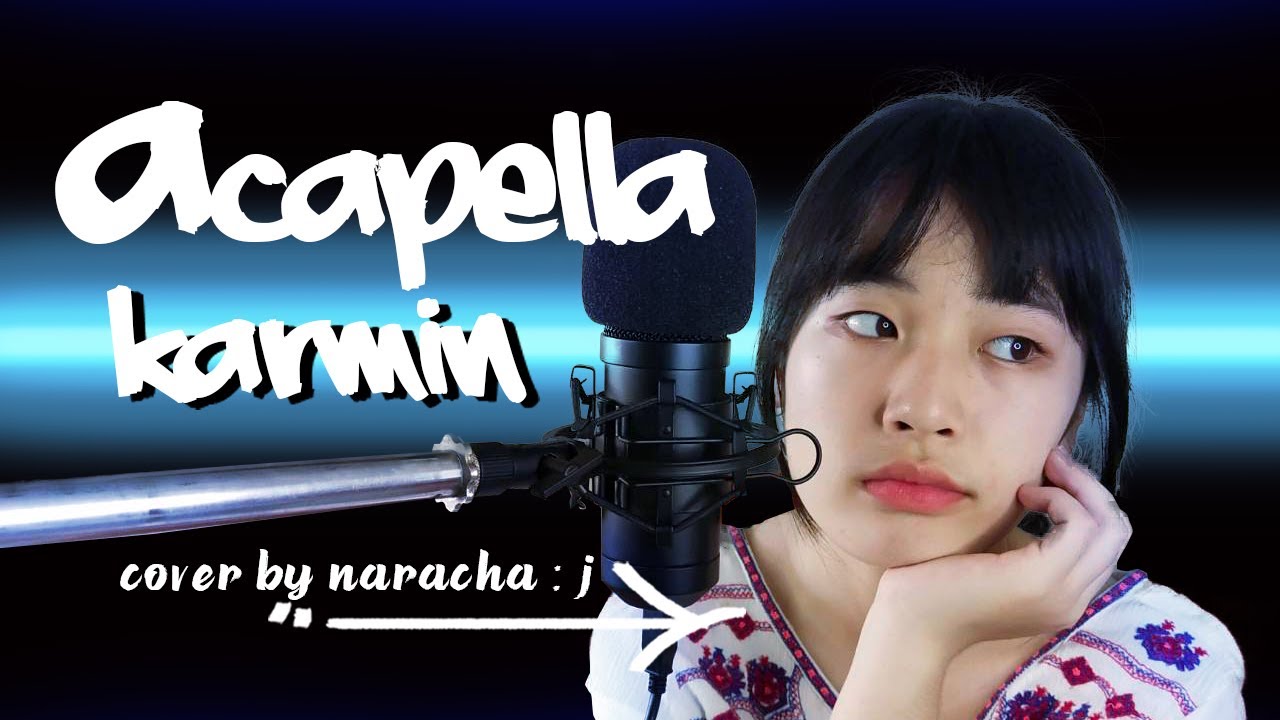 Acapella - Karmin (Cover by Naracha : J) - YouTube