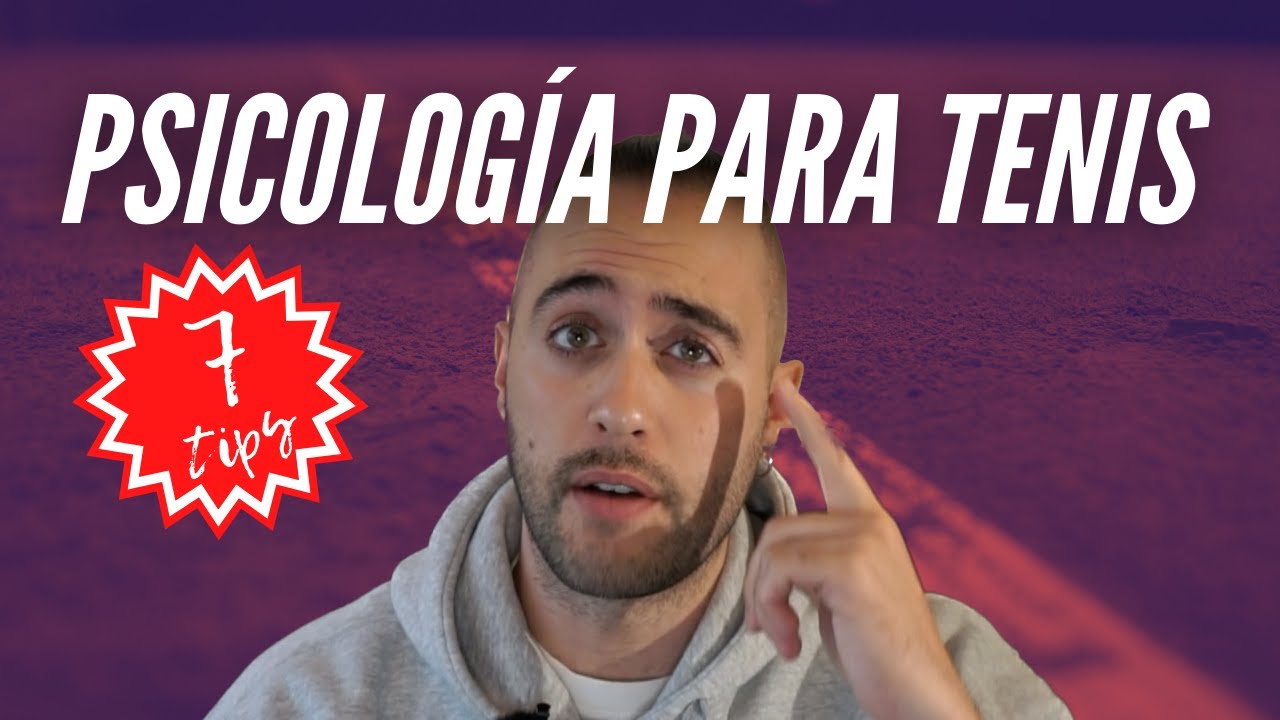 7 Tips de PSICOLOGÍA aplicada al TENIS - YouTube