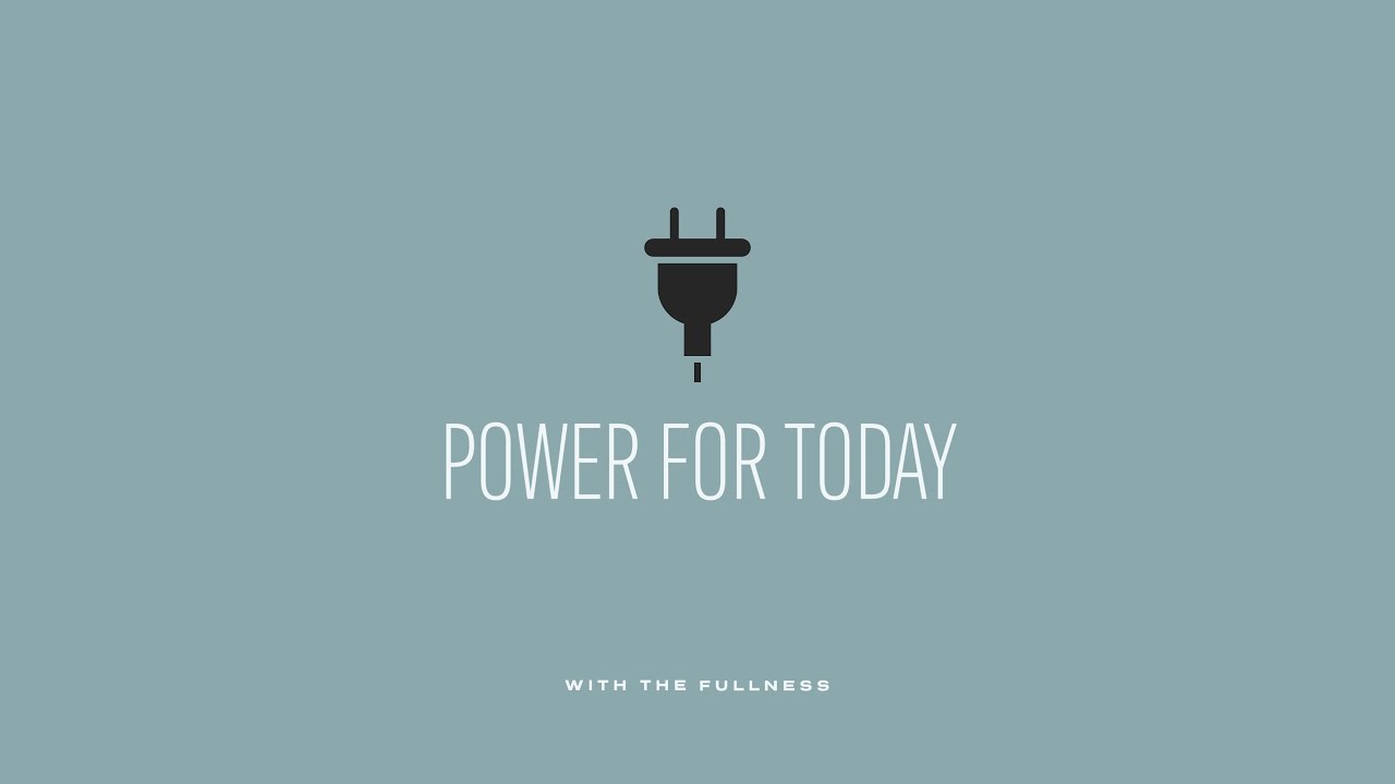 Power for Today: With the Fullness - YouTube