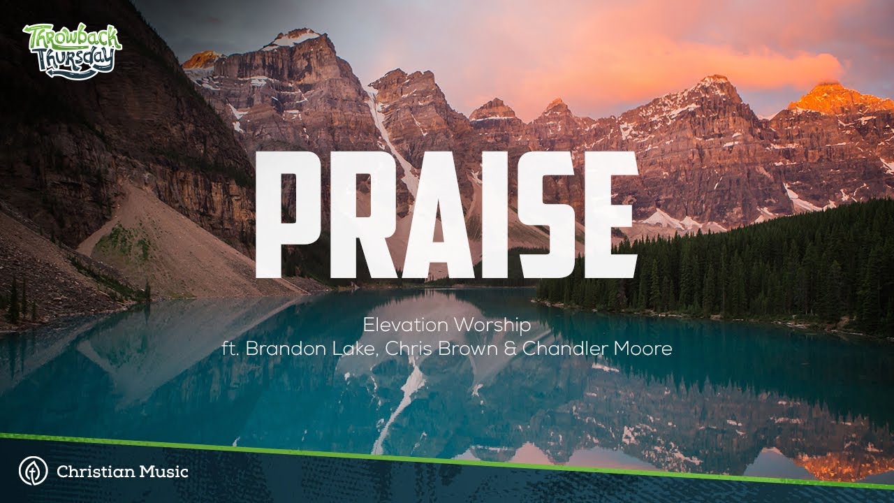 Praise - Elevation Worship ft. Brandon Lake, Chris Brown & Chandler ...