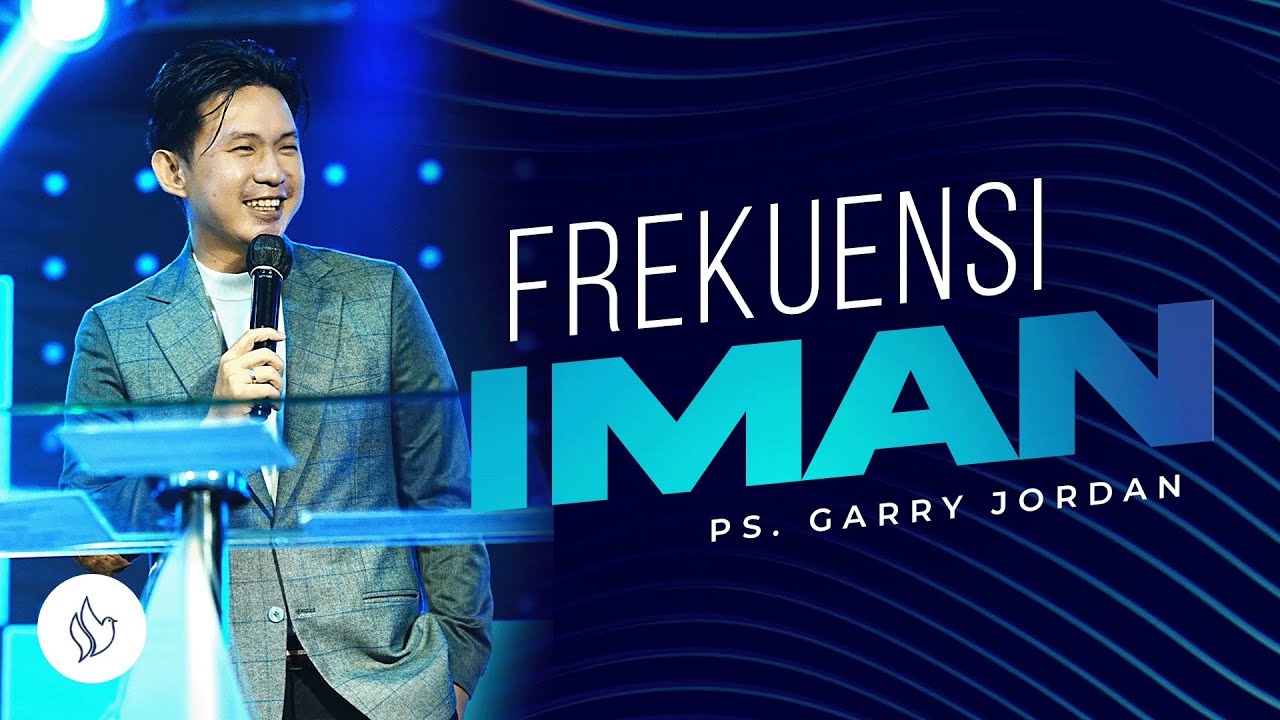 FREKUENSI IMAN | PS. GARRY JORDAN | YHS CHURCH SURABAYA - YouTube