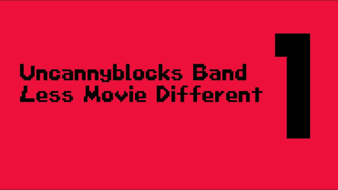 Uncannyblocks Band Less Movie Different 1 - YouTube