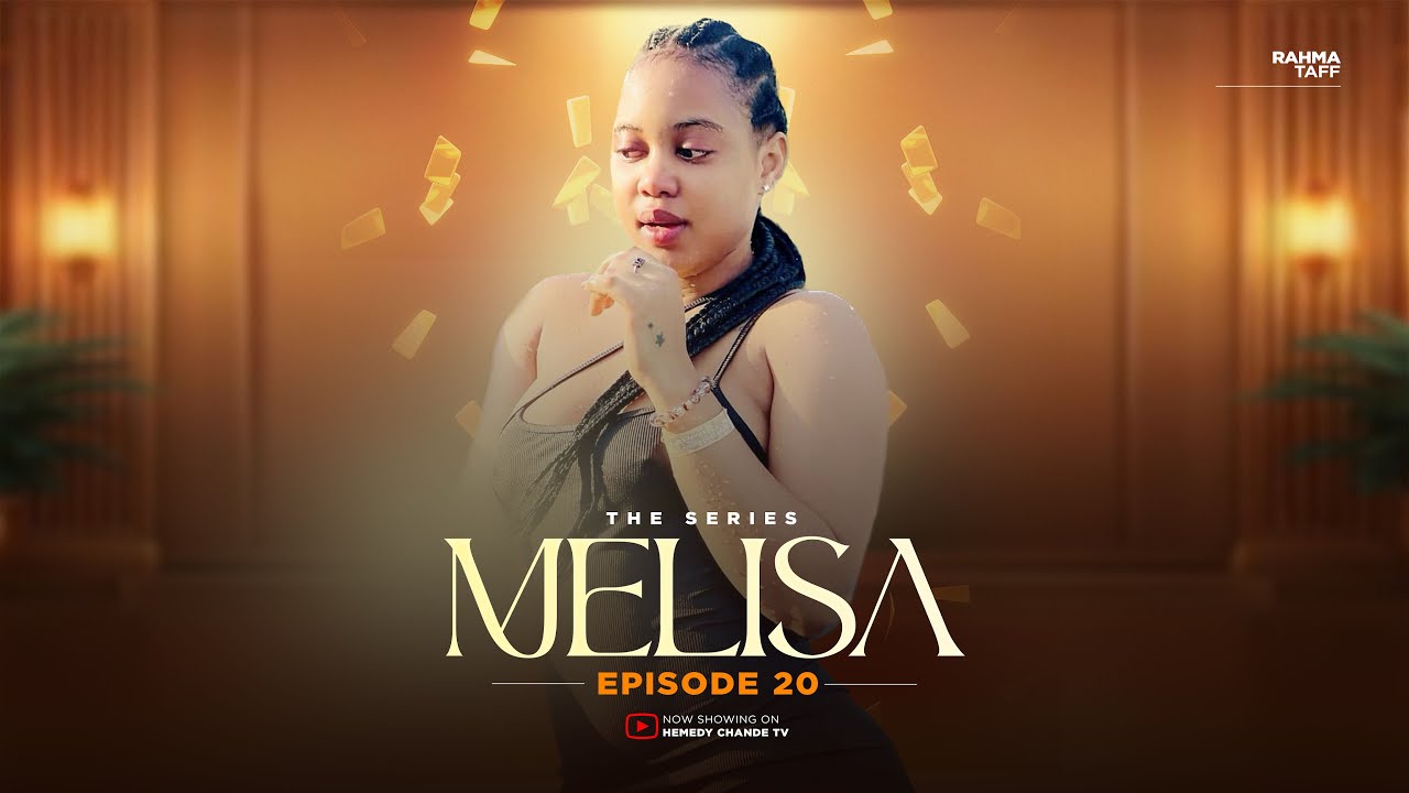 MELISA EPISODE 20 HEMEDY CHANDE / DIR. CHIDYCLASSIC - YouTube