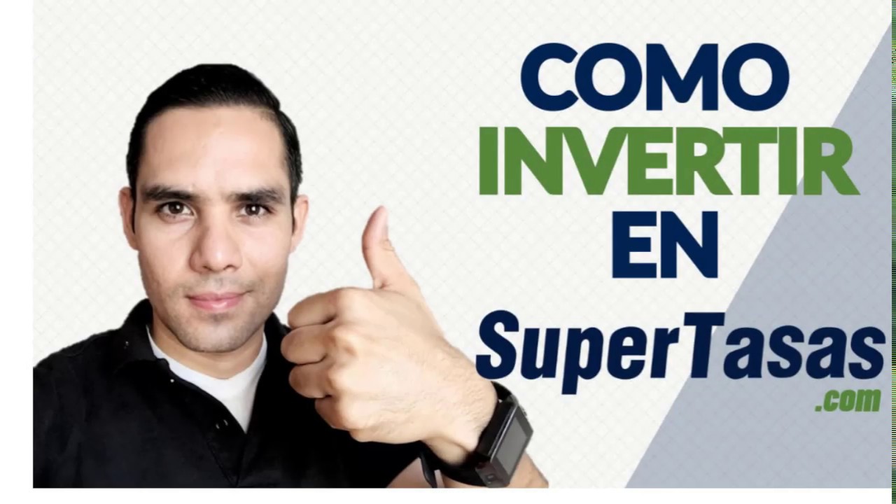 COMO INVERTIR EN SUPERTASAS.COM (Regulaciones)- PARTE 2 - YouTube