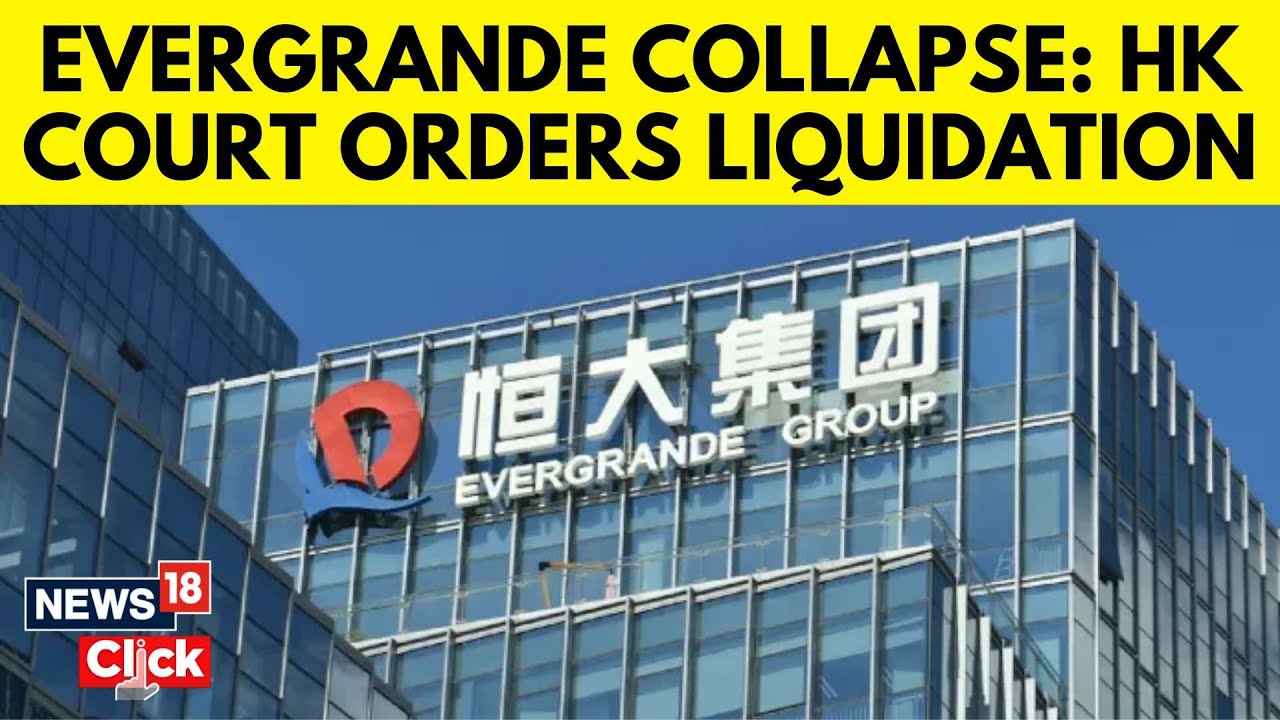 Evergrande Collapse | China Real Estate Giant | Hong Kong Court Orders ...