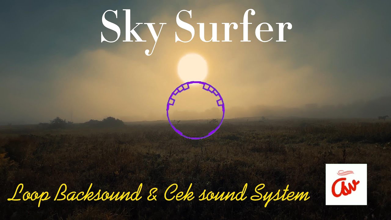 Loop Backsound & Cek sound System (Sky Surfer) - 4K Ultra HD - YouTube