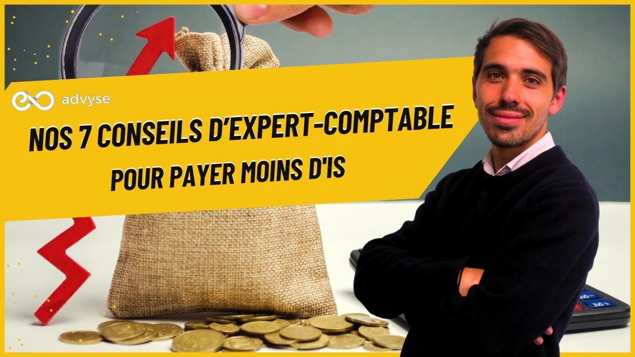 Nos 7 CONSEILS d’expert-comptable pour PAYER MOINS D'IS - YouTube