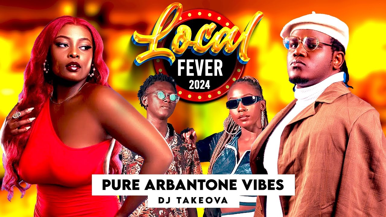 LOCAL FEVER 2024 DJ TAKEOVA ARBANTONE PURE VIBES FT FATHERMOH,GODY ...