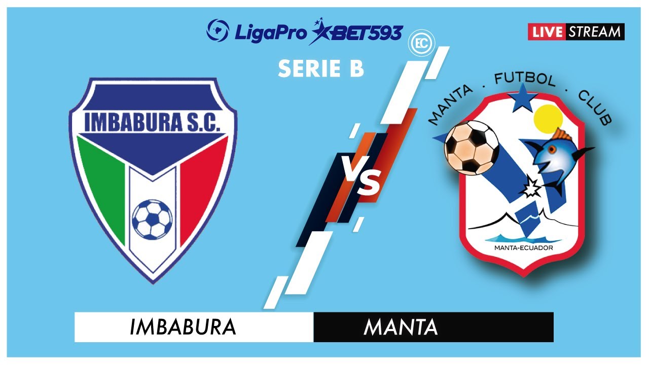 IMBABURA VS MANTA - EN VIVO LIGA PRO FECHA 4 - CAMPEONATO ECUATORIANO SERIE B - YouTube