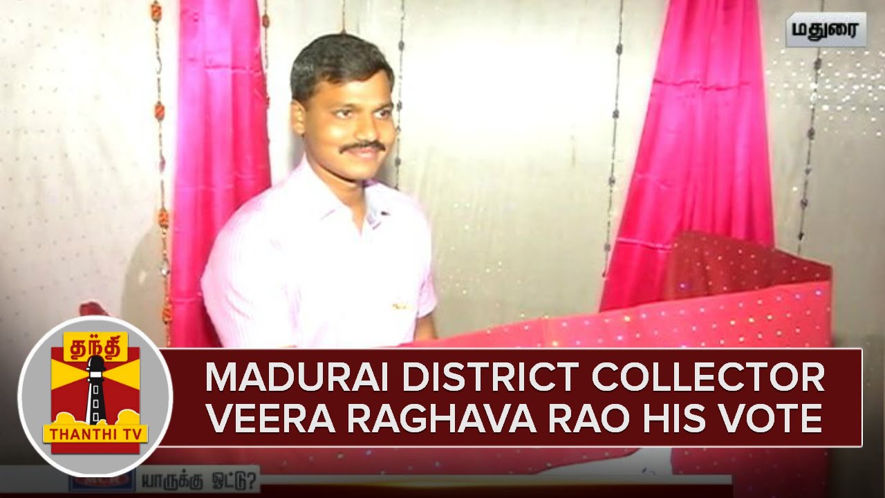 Madurai District Collector Veera Raghava Rao casts his Vote - Thanthi ...