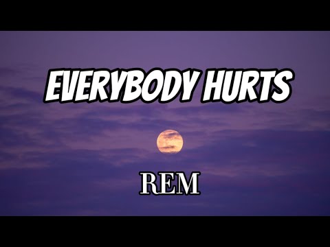 REM - Everybody Hurts (Lyrics) - YouTube