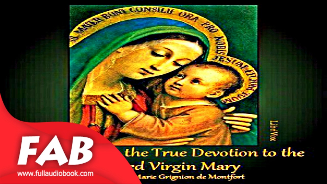 A Treatise on the True Devotion to the Blessed Virgin Full Audiobook by Louis-Marie Grignon ...