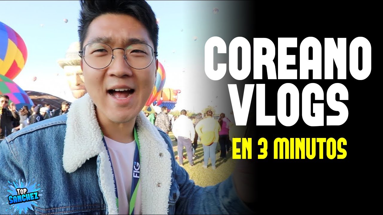 COREANO VLOGS BIOGRAFÍA EN 3 MINUTOS. top Sanchez - YouTube