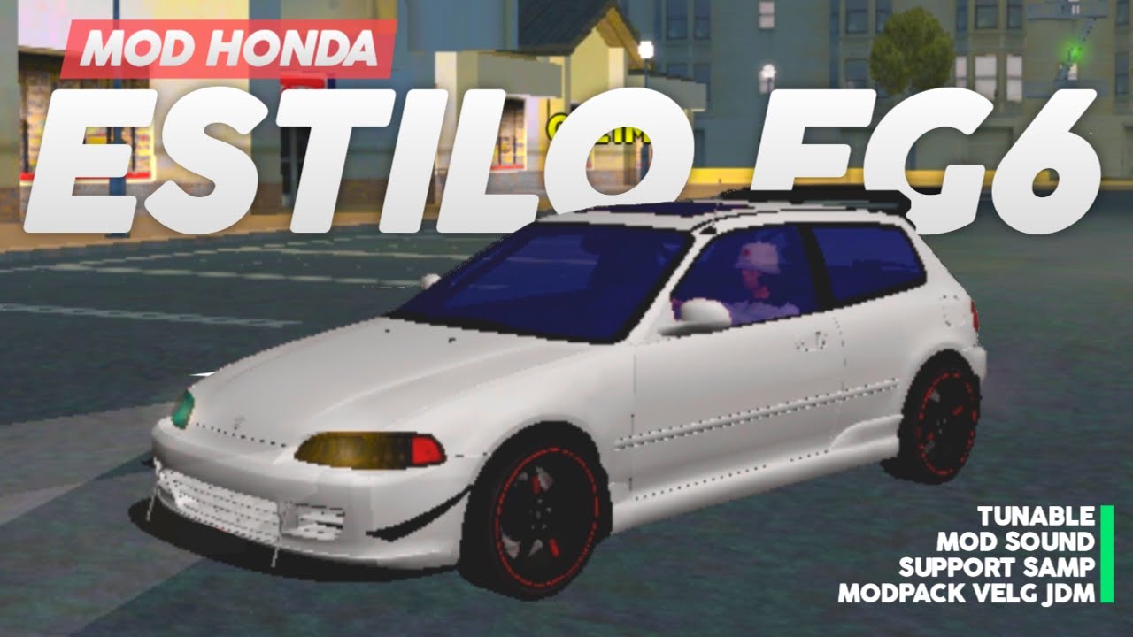 MOD HONDA ESTILO EG6 TUNABLE + VELG JDM + SOUND & SUPPORT SAMP - GTA SA ...