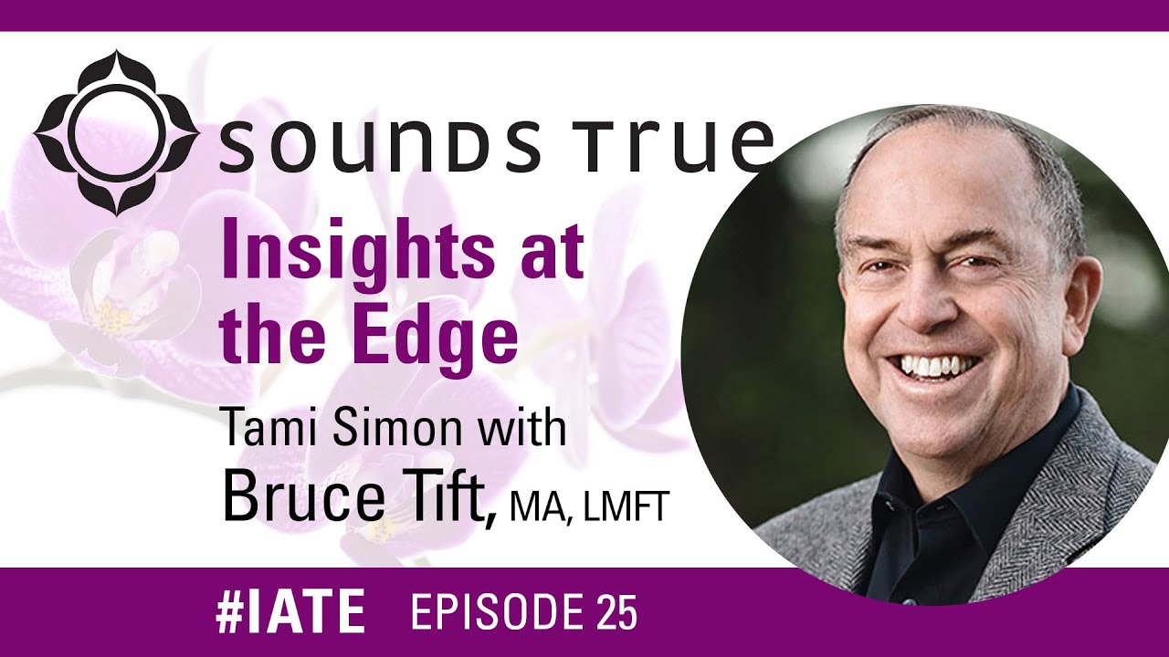 Bruce Tift – Insights At The Edge Podcast w/Tami Simon (#IATE 6/23/15 ...
