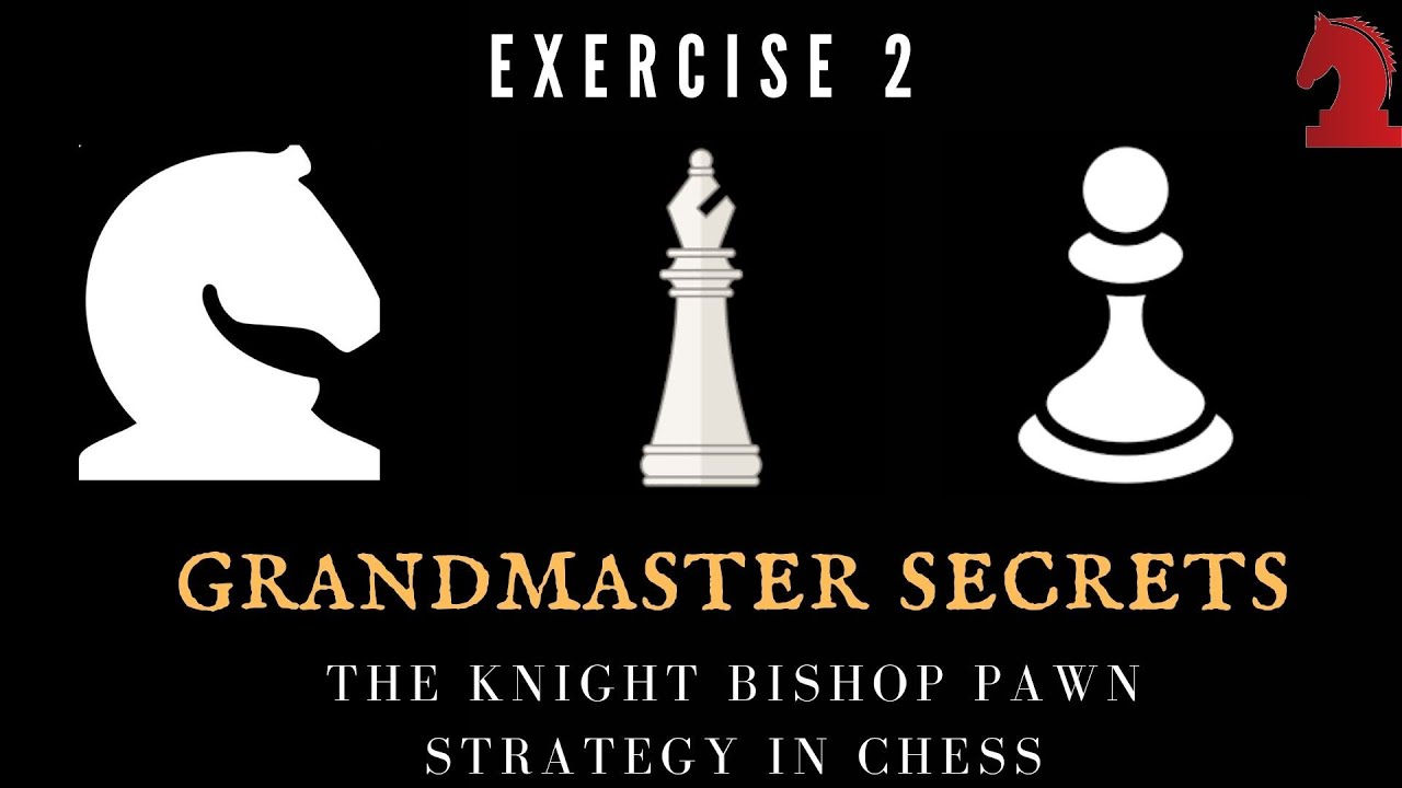 Grandmaster Secrets! - The Knight -Bishop -Pawn Strategy in Chess ...