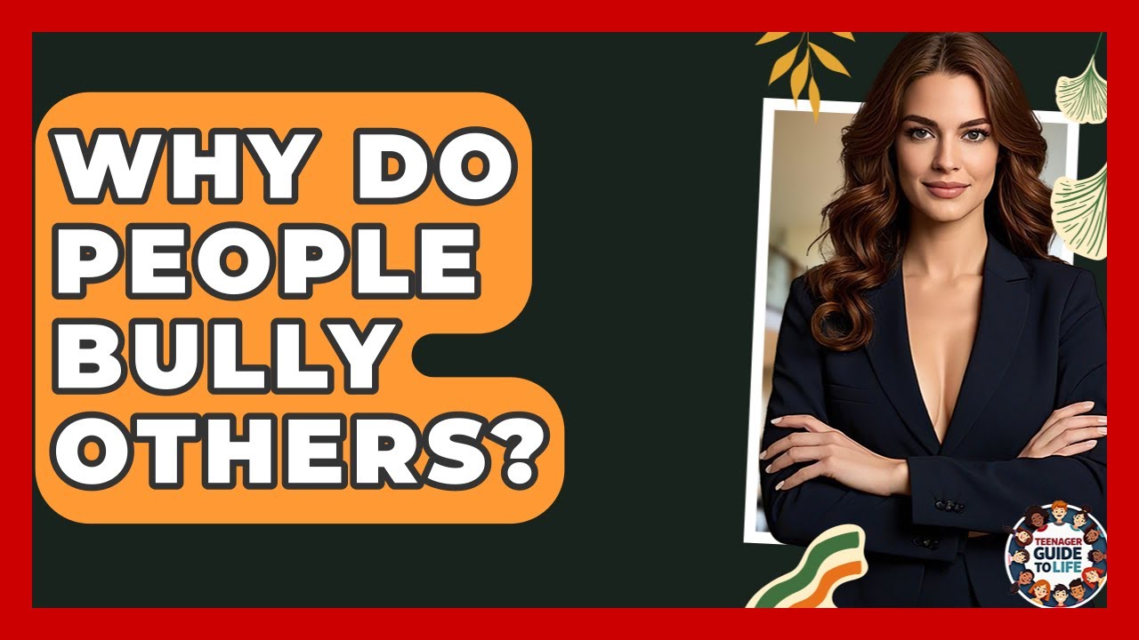Why Do People Bully Others? - Teenager Guide to Life - YouTube