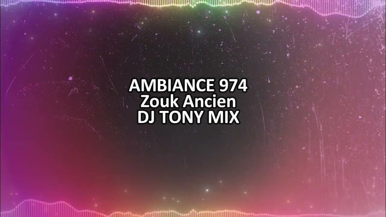 dj tony mix Ambiance 974 Mix Enchainé Zouk Ancien Soirée - YouTube