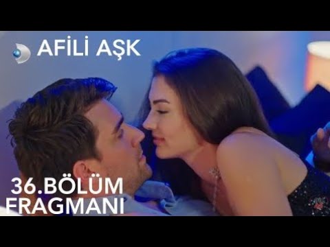 Afili Aşk 36.Bölüm Fragmanı