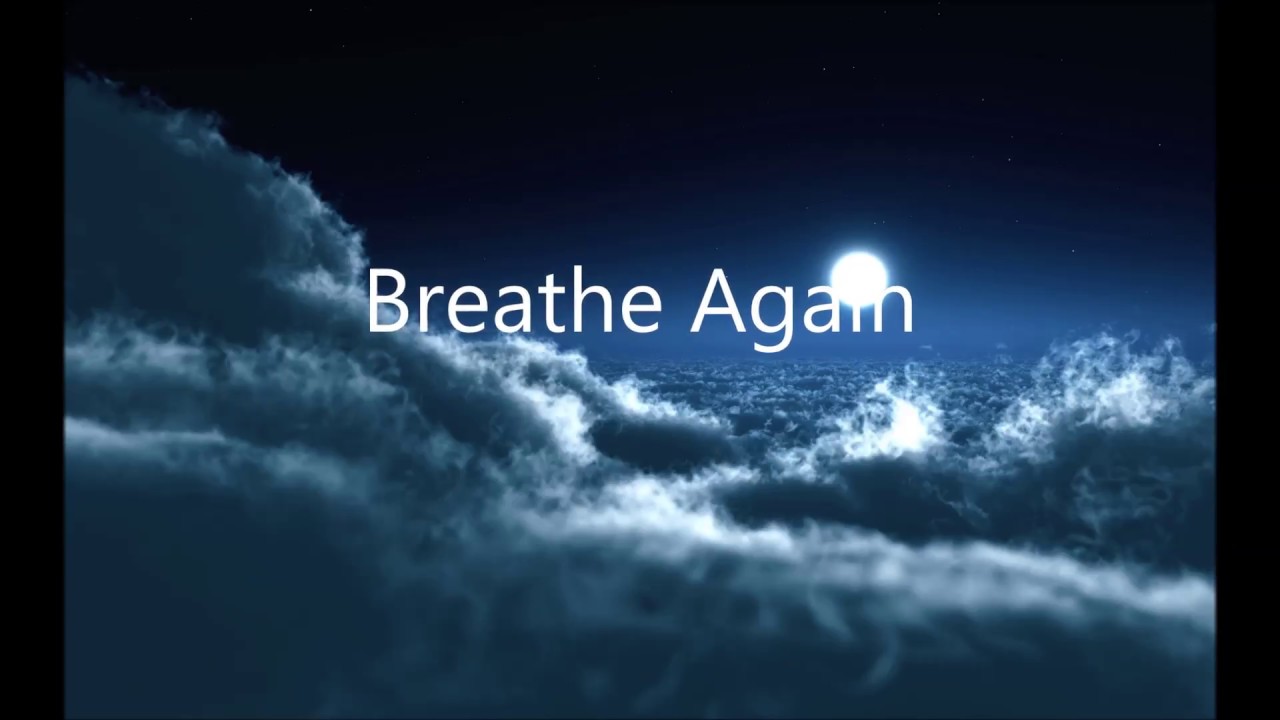 Breathe Again - YouTube