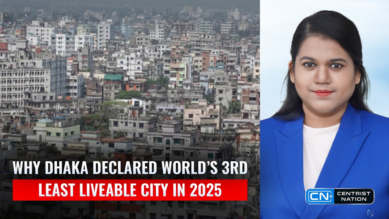 Reasons Why Dhaka Declared World’s 3rd Least Liveable City in 2025 ...
