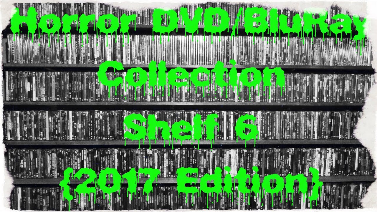 Horror DVD/BluRay Collection: Shelf 6 (2017 Edition) - YouTube