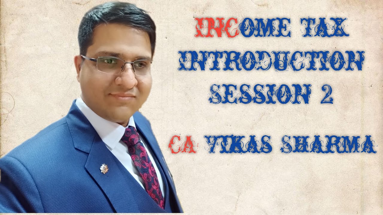 Introduction Session of Income Tax for Practical Knowledge Session 2 ...