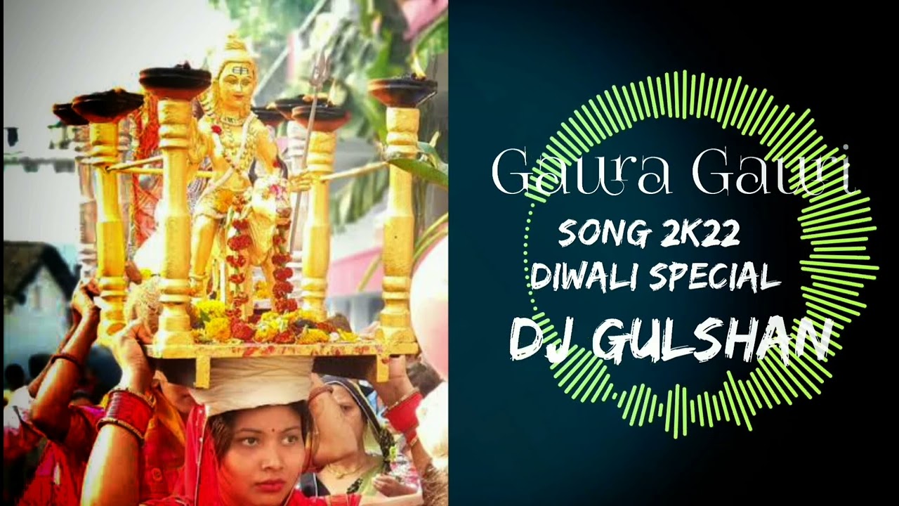 Gaura Gauri song ut track Dj Gulshan GSN - YouTube