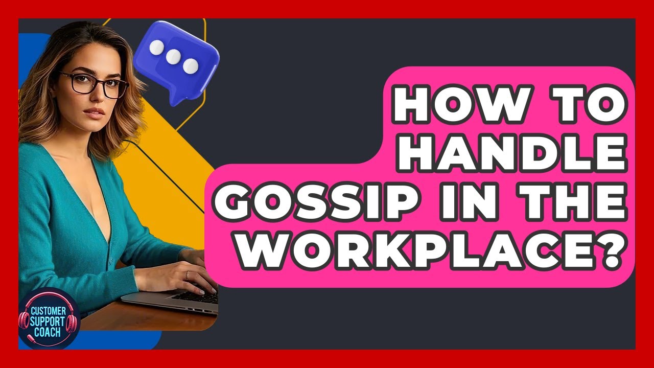 How To Handle Gossip In The Workplace? - Customer Support Coach - YouTube