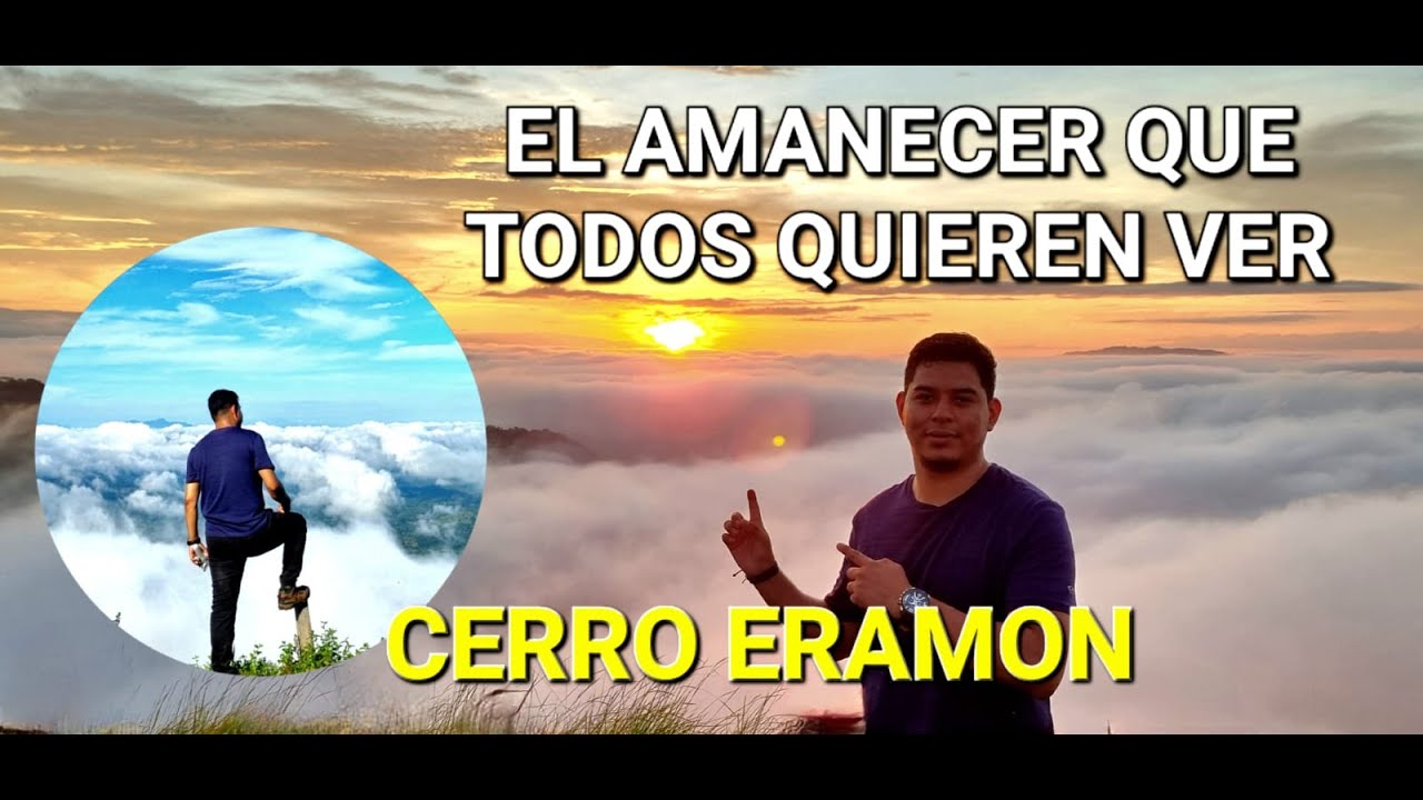 AMANECER EN EL CERRO ERAMON - CHALATENANGO - YouTube