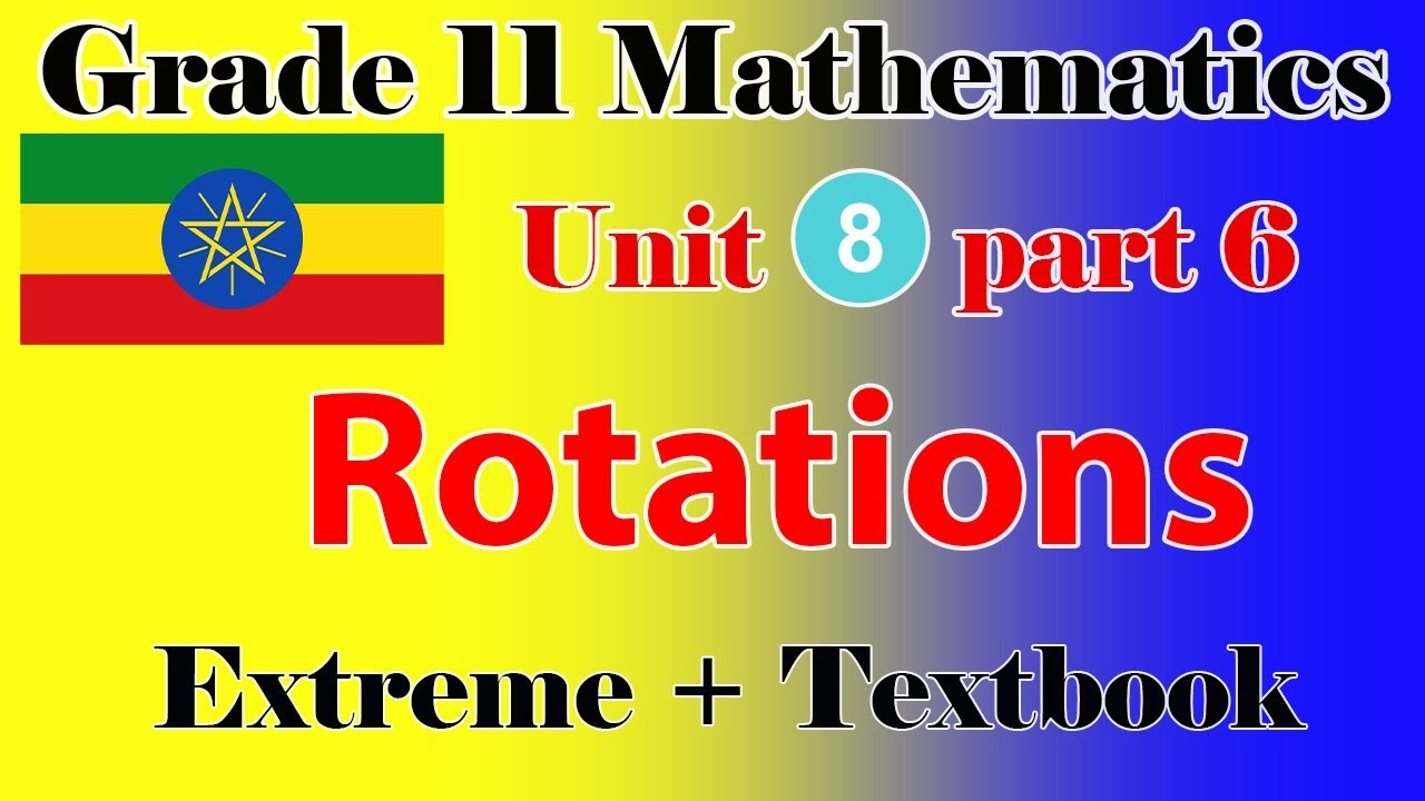 Grade 11 Mathematics unit 8 part 6 Rotation extreme + textbook in ...